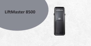 LiftMaster 8500 Review And Technical Specifications